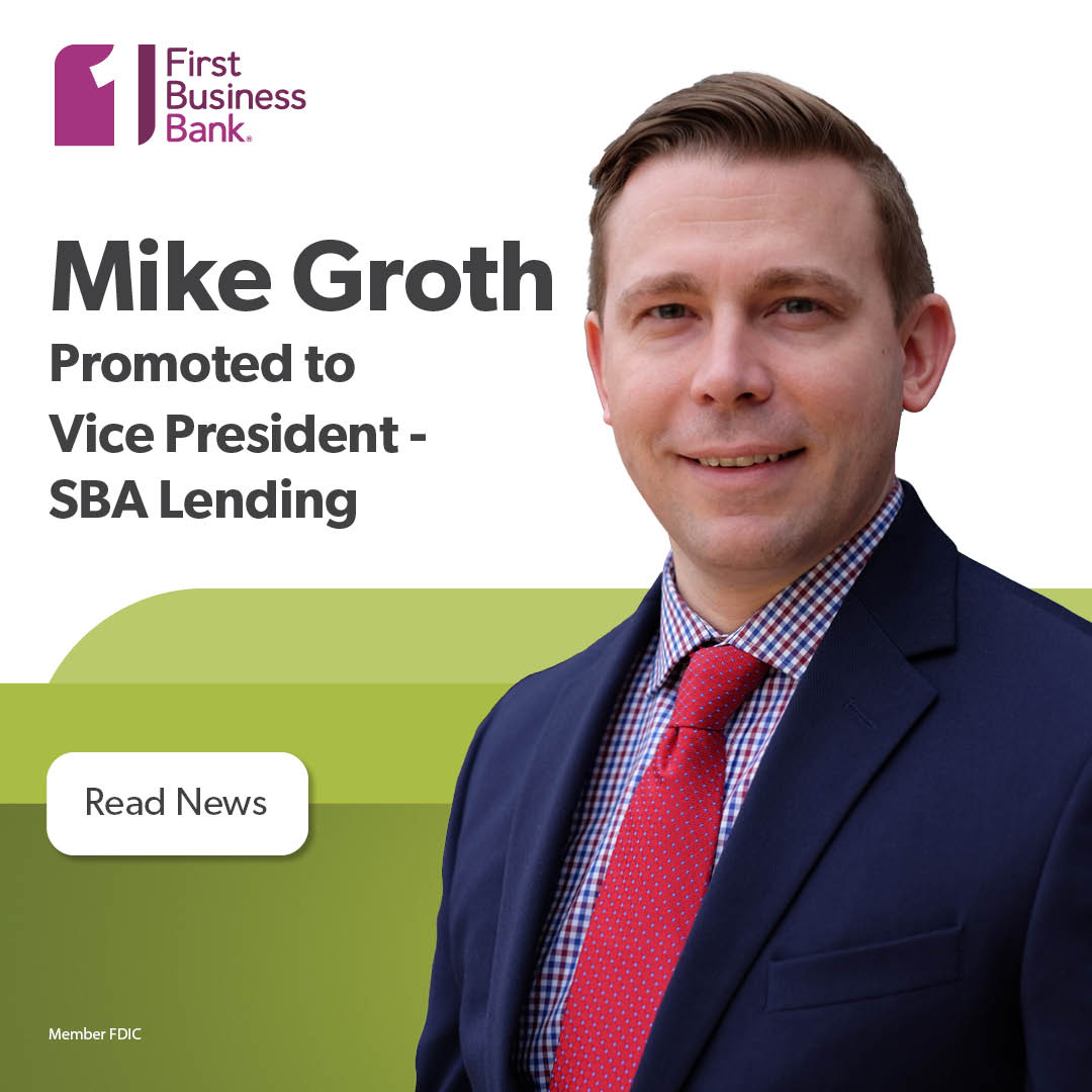 First Business Bank Promotes Mike Groth to Vice President – SBA Lending ... First Business Bank Promotes Mike Groth to Vice President – SBA Lending ...