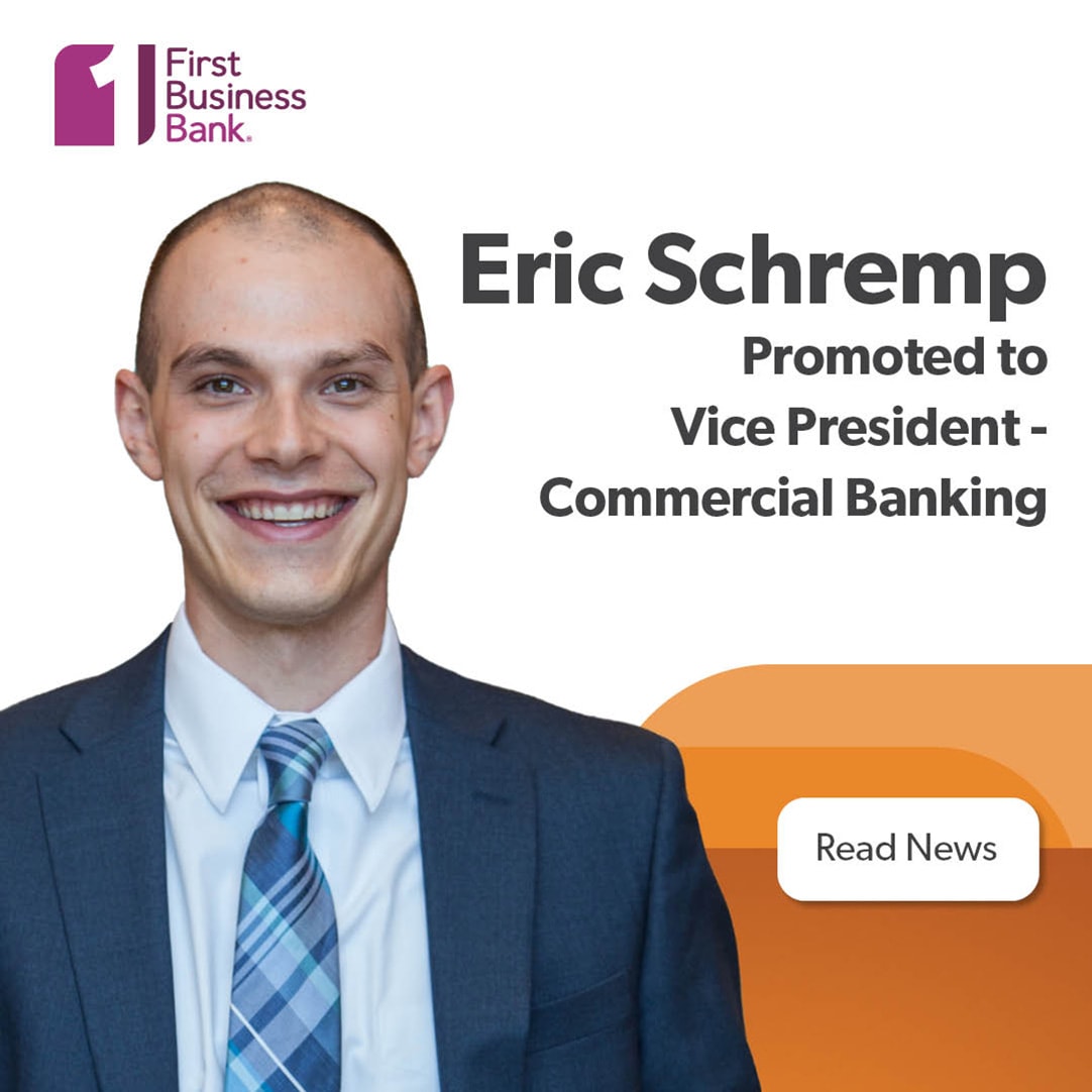 First Business Bank Promotes Eric Schremp To Vice President ...