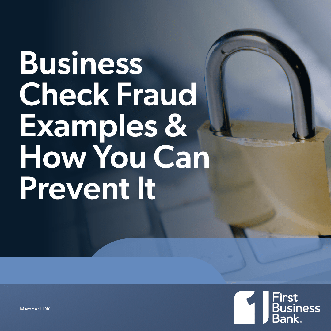 Business Check Fraud Examples & How You Can Prevent It - First Business ...