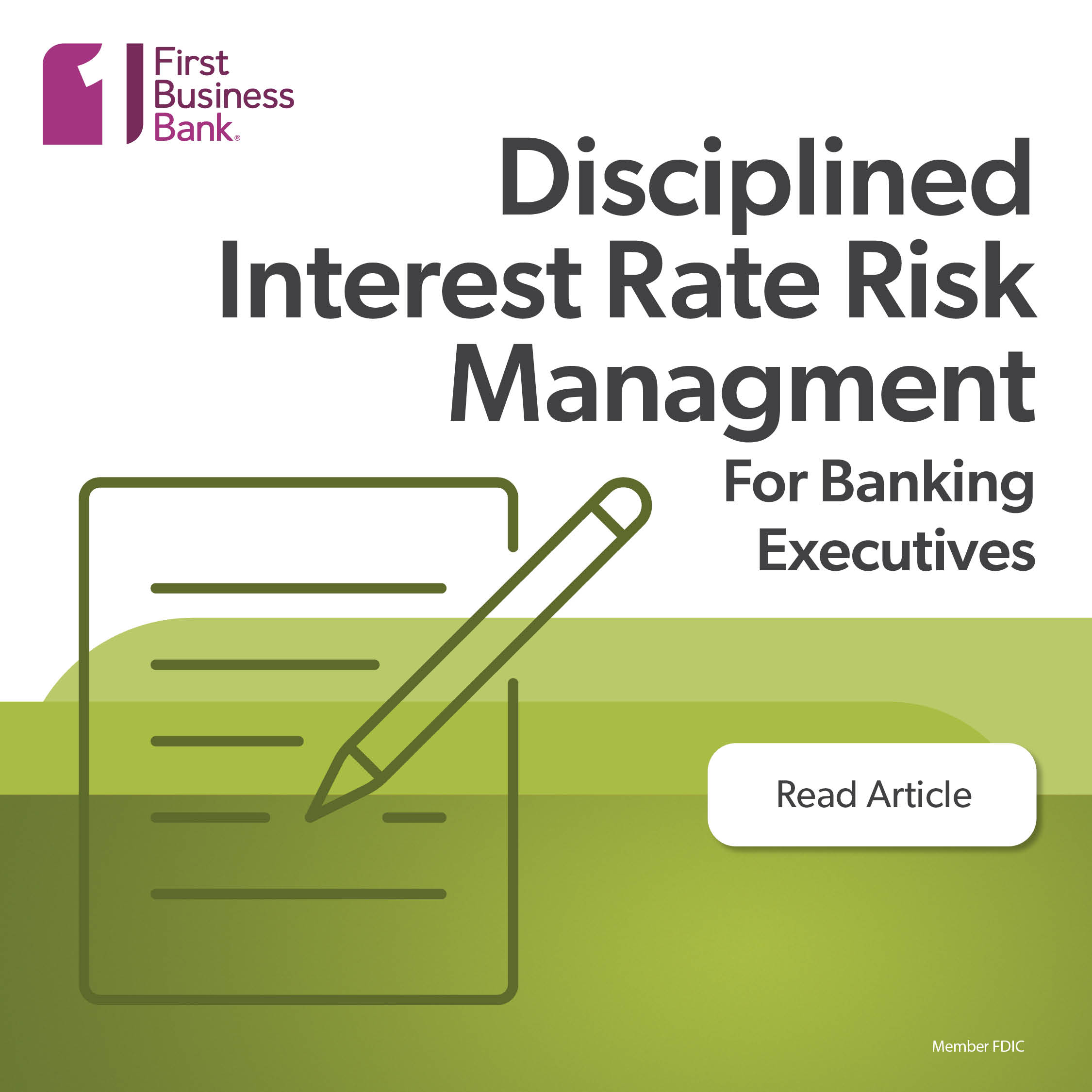 Disciplined Interest Rate Risk Management for Banking Executives - First Business Bank
