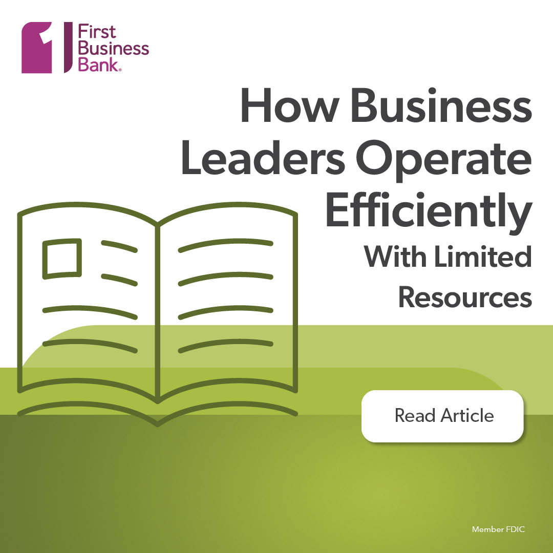 How Business Leaders Operate Efficiently With Limited Resources - First ...