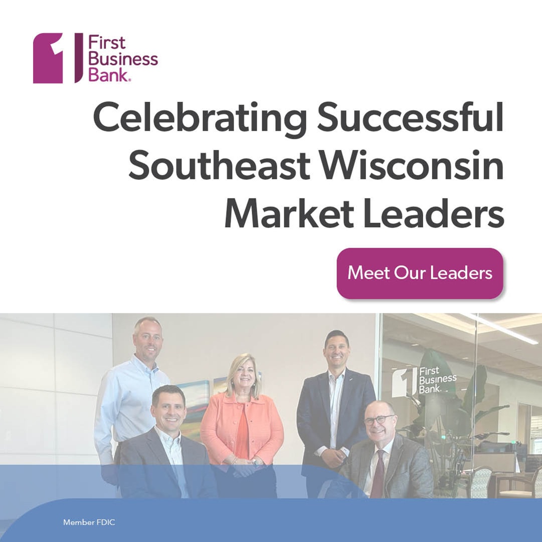 Celebrating Successful Southeast Wisconsin Market Leaders - First Business Bank
